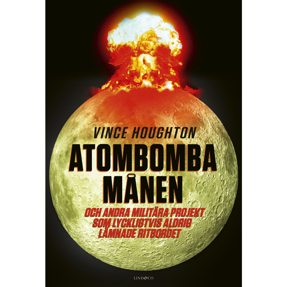 Atombomba månen : och andra militära projekt som lyckligtvis...