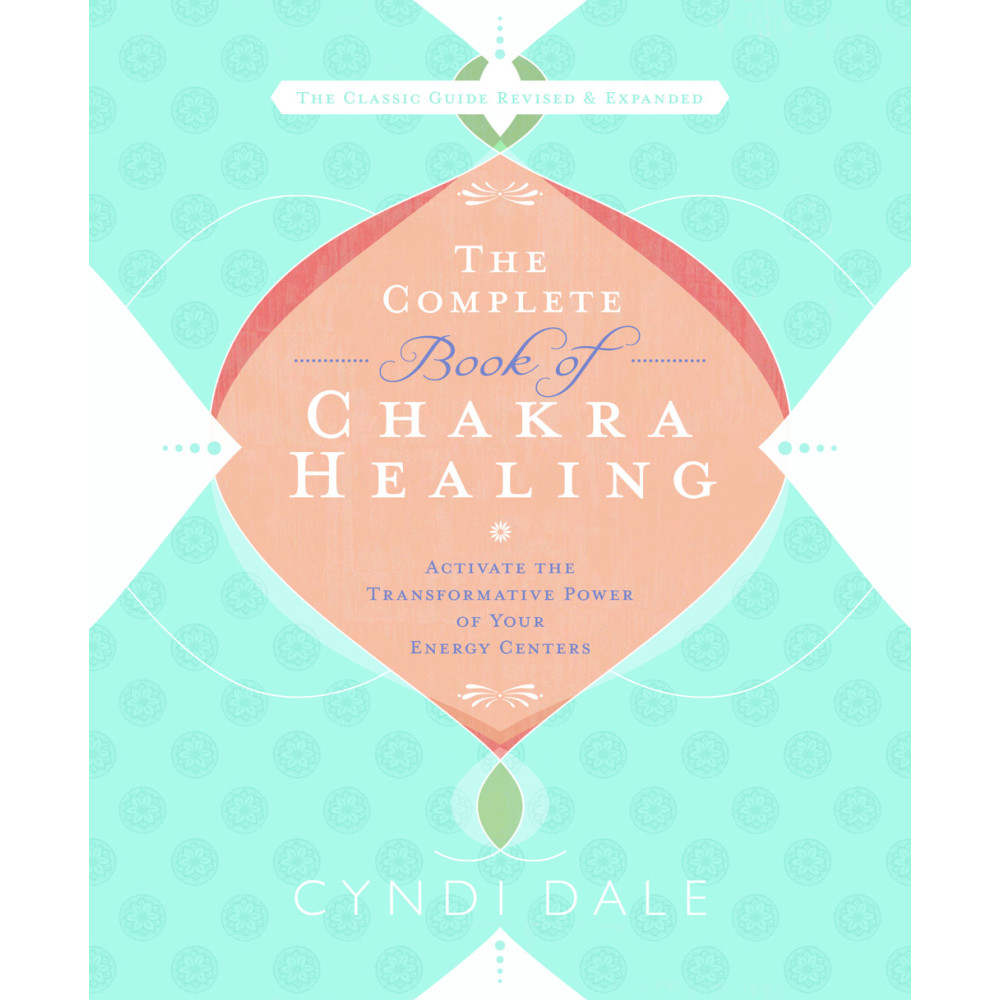 Complete book of chakra healing - activate the transformativ...