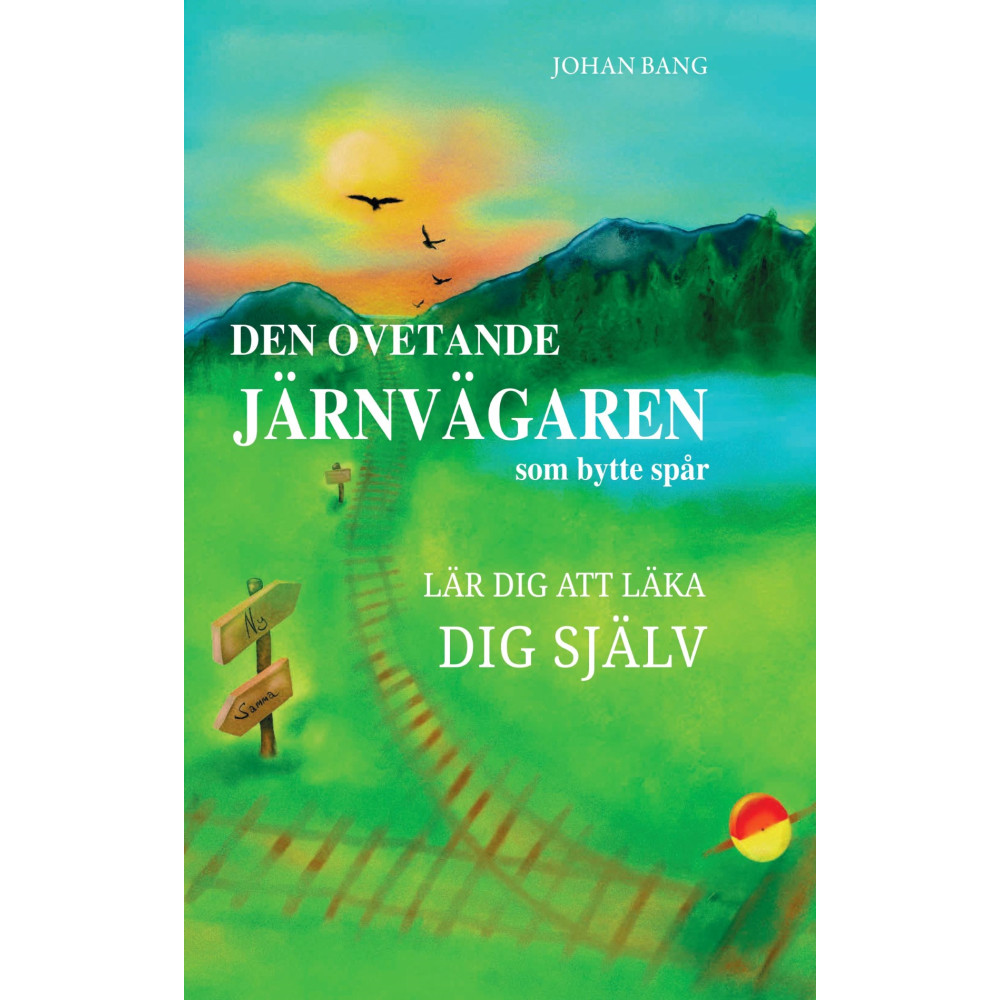 Köp Den ovetande järnvägaren som bytte spår : lär dig att lä...