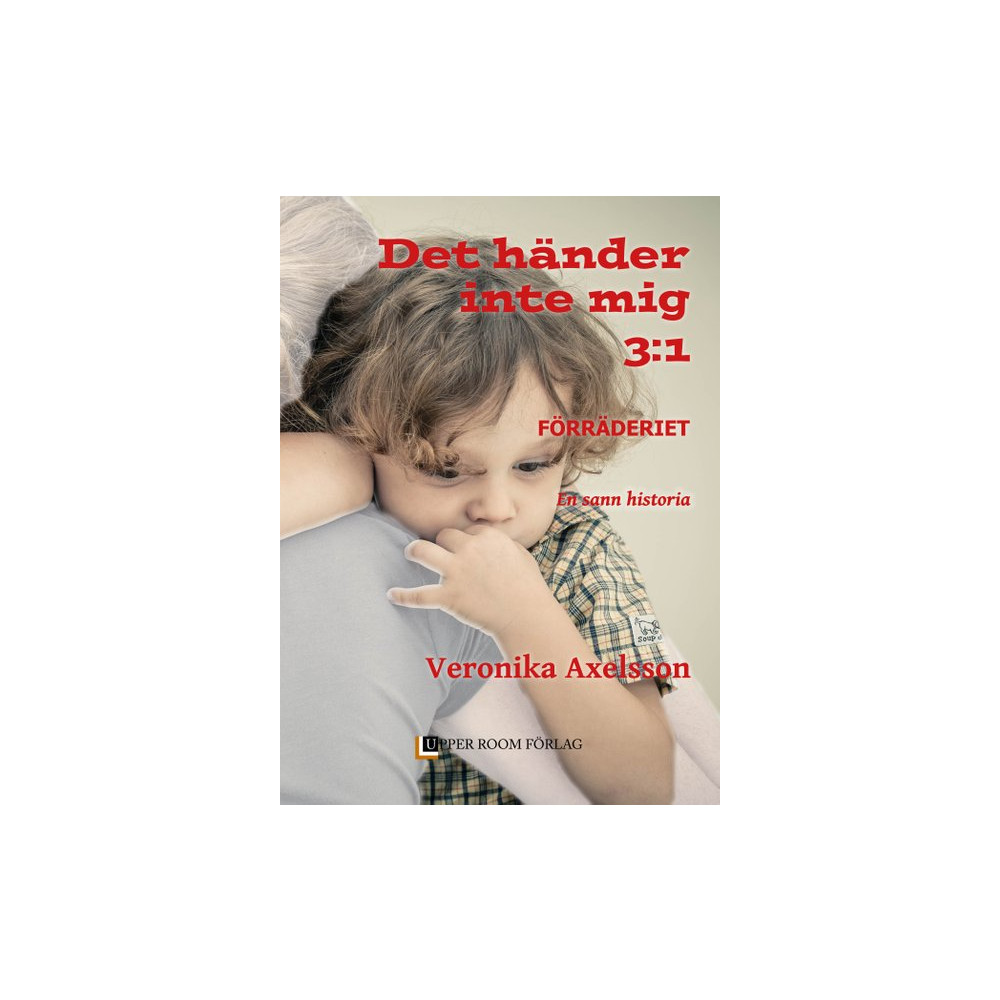 Köp Förräderiet : en sann historia. Del 1 (bok, kartonnage)...