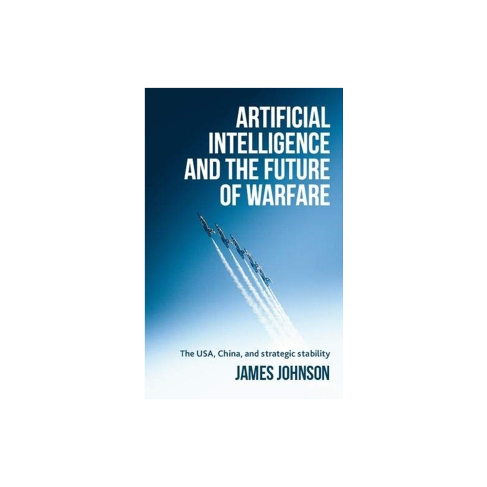 Köp Artificial Intelligence and the Future of Warfare (inbun...