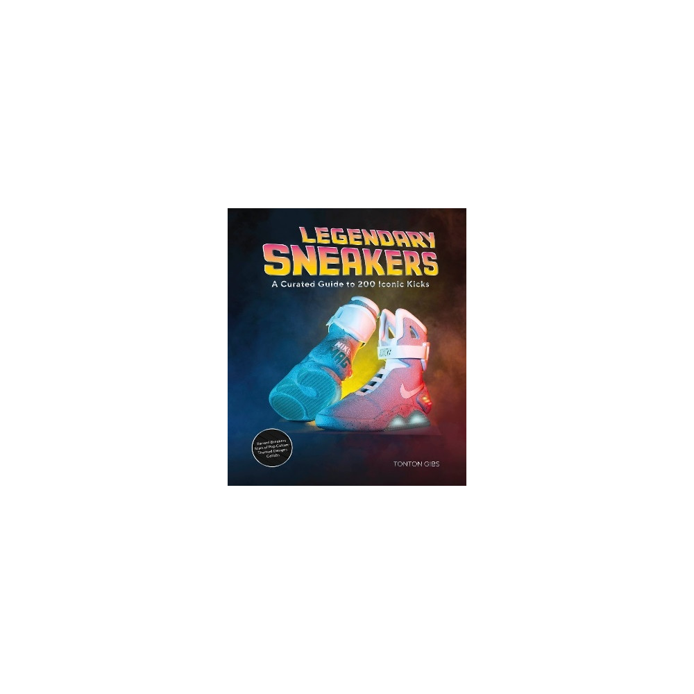 Legendary Sneakers: A Curated Guide to 200 Iconic Kicks: Rec...